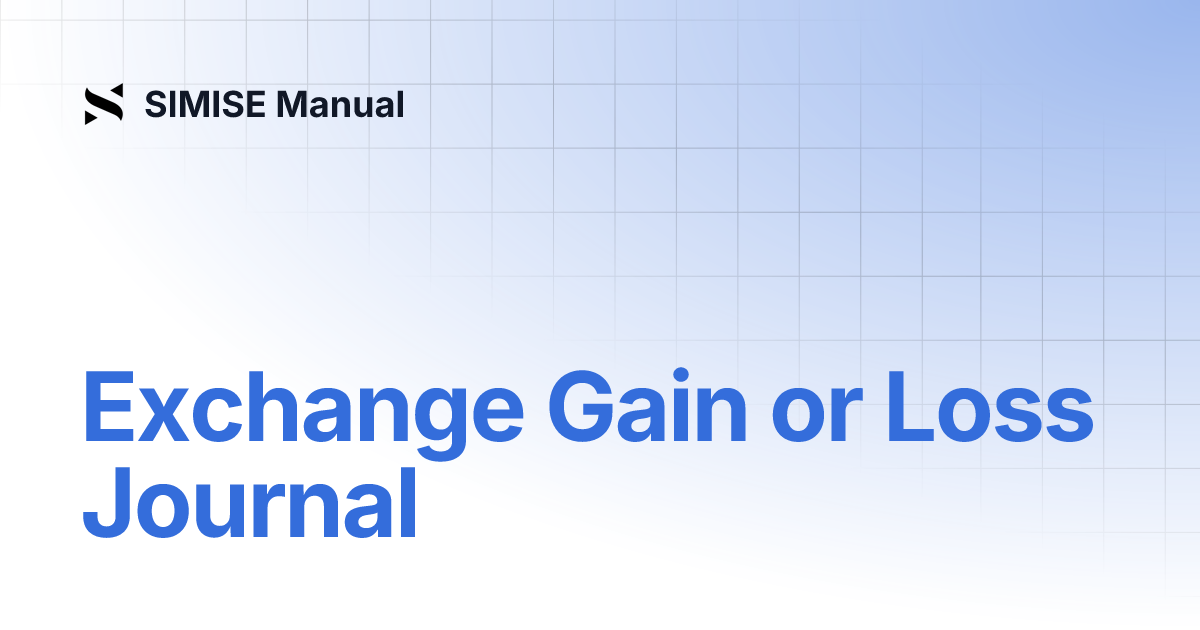 Exchange Gain or Loss Journal | SIMISE Manual