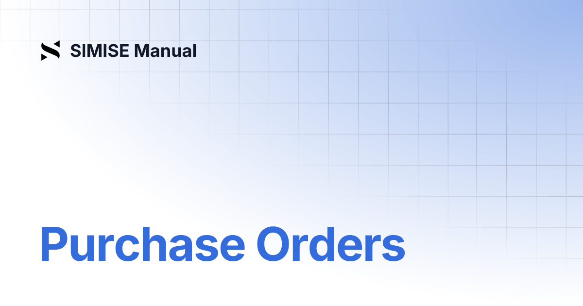 Purchase Orders | SIMISE Manual Purchase Orders | SIMISE Manual